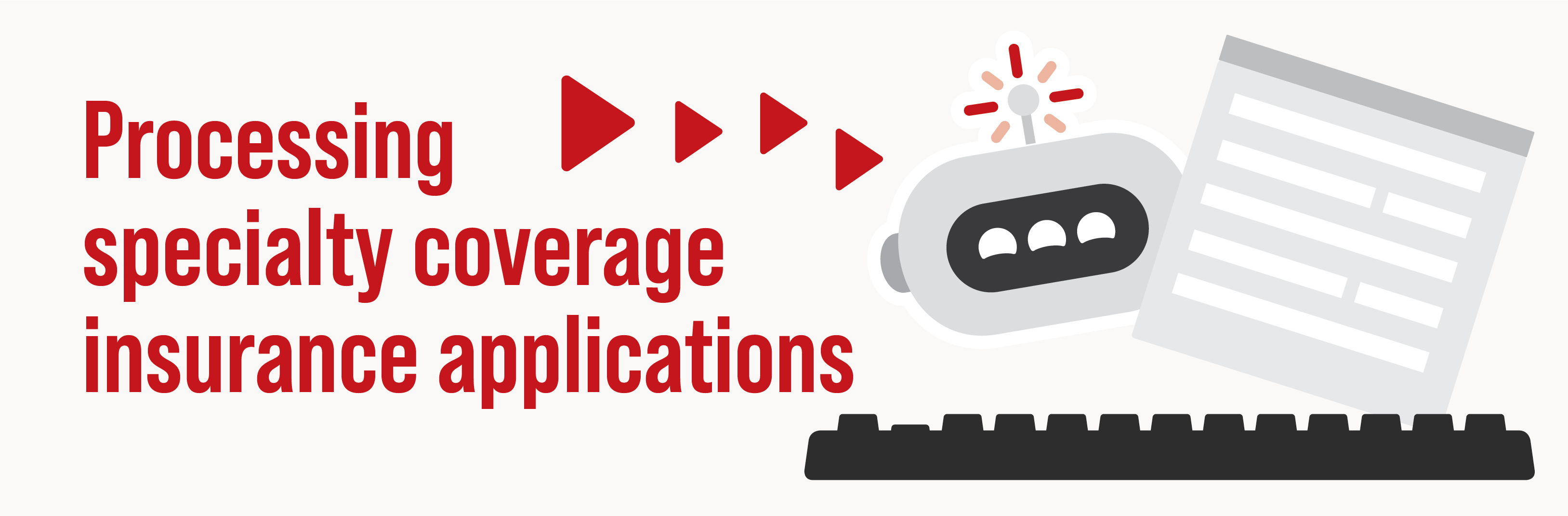 More about processing specialty coverage insurance applications using Robotic Process Automation ...